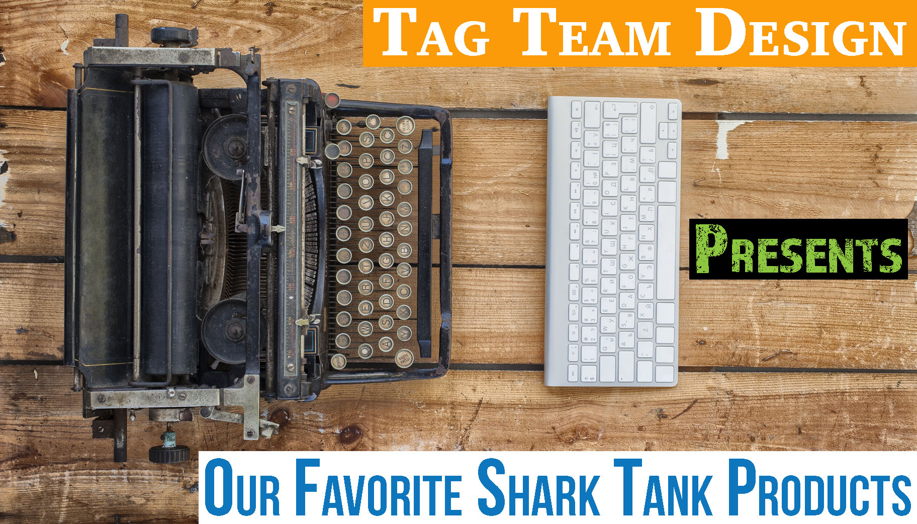 Tag Team Designs' Favorite (Recent) Shark Tank Products | Tag Team Design